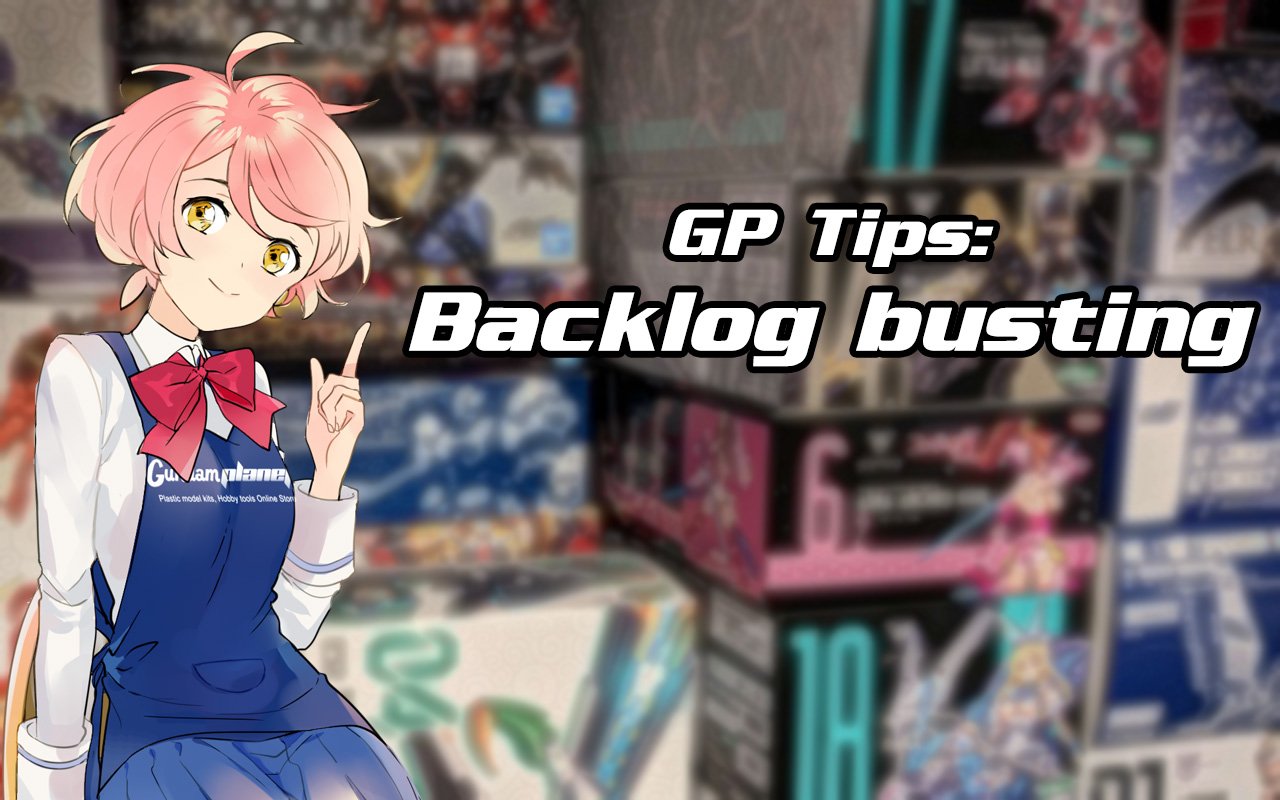 Use these tips to put a serious dent in your backlog – Gundam Planet